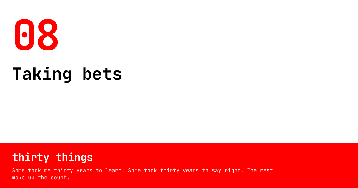 Taking bets | Thirty Things
